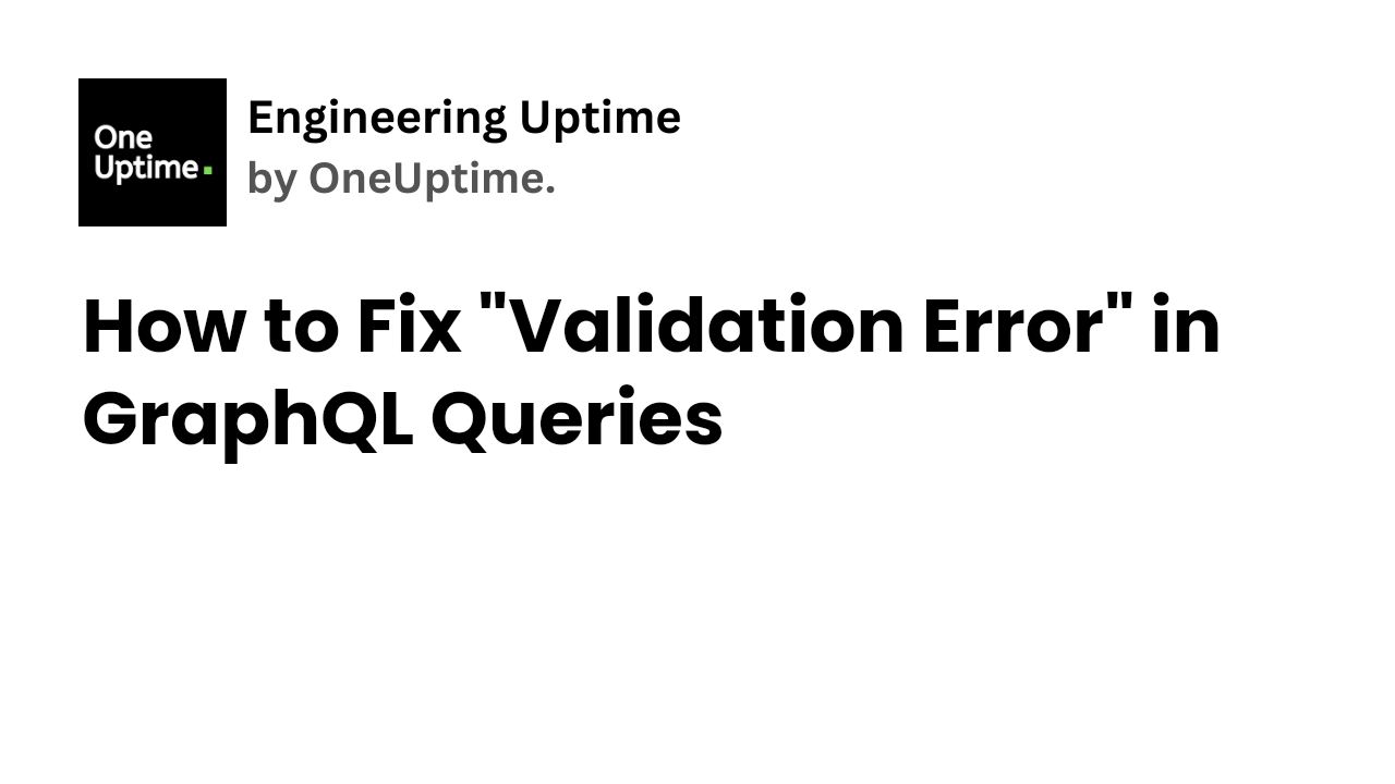How to Fix "Validation Error" in GraphQL Queries