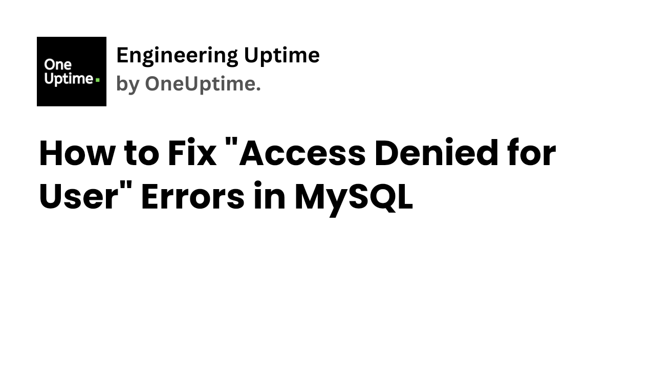 How to Fix "Access Denied for User" Errors in MySQL