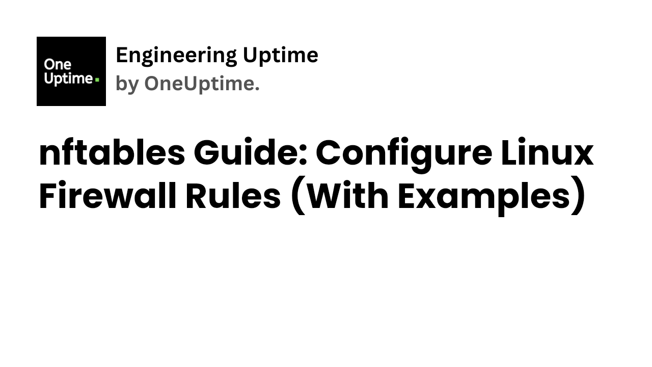 nftables Guide: Configure Linux Firewall Rules (With Examples)