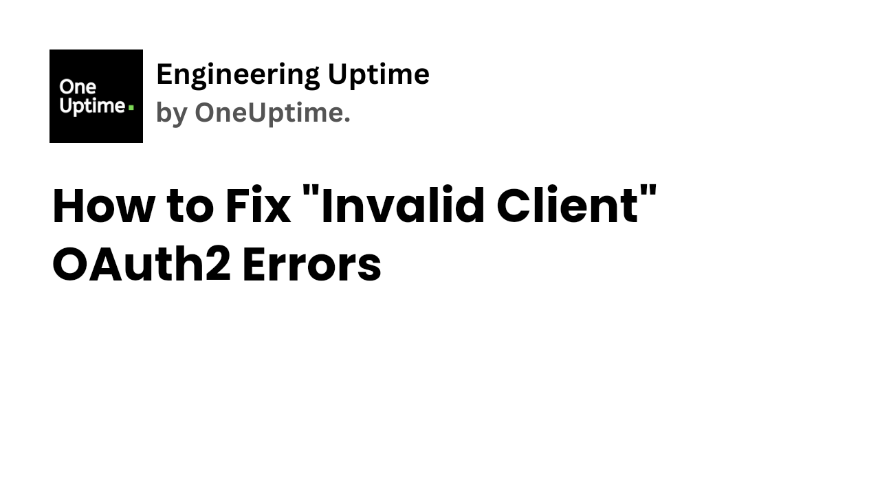 How to Fix "Invalid Client" OAuth2 Errors