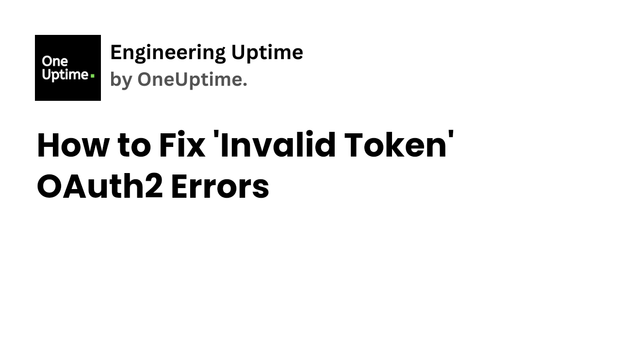 How to Fix "Invalid Token" OAuth2 Errors