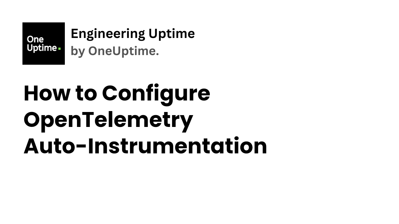How to Configure OpenTelemetry Auto-Instrumentation