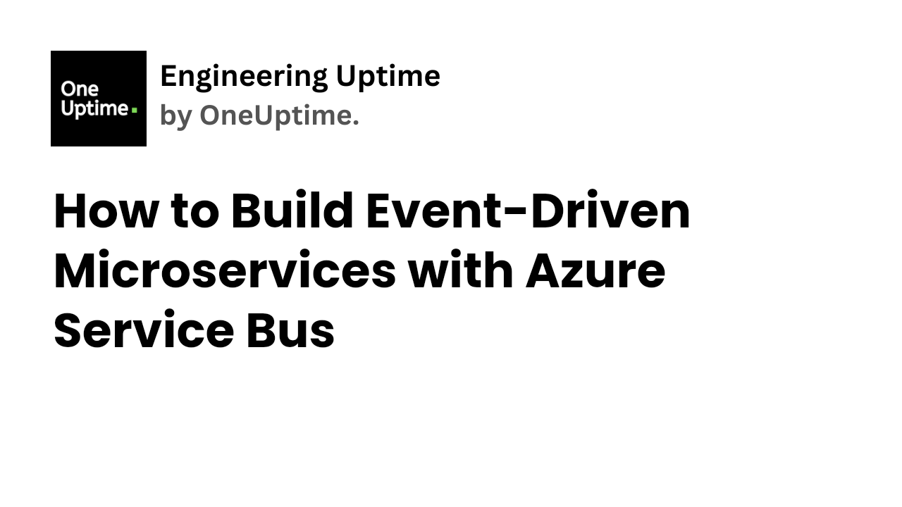 How to Build Event-Driven Microservices with Azure Service Bus