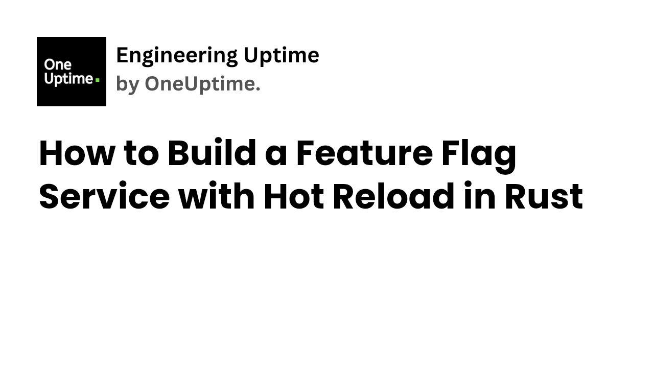 How to Build a Feature Flag Service with Hot Reload in Rust