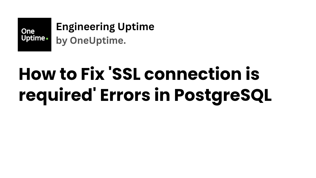 How to Fix 'SSL connection is required' Errors in PostgreSQL