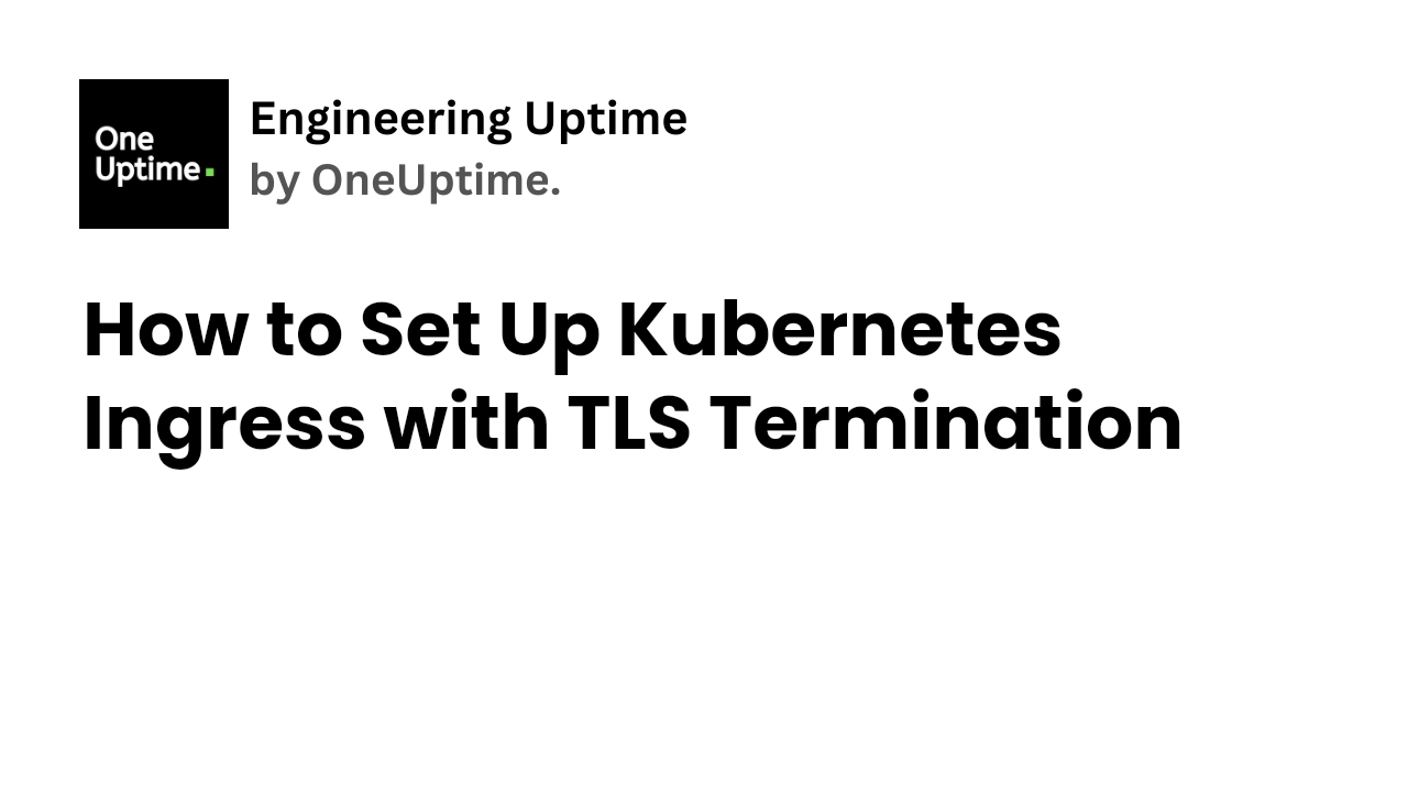 How to Set Up Kubernetes Ingress with TLS Termination