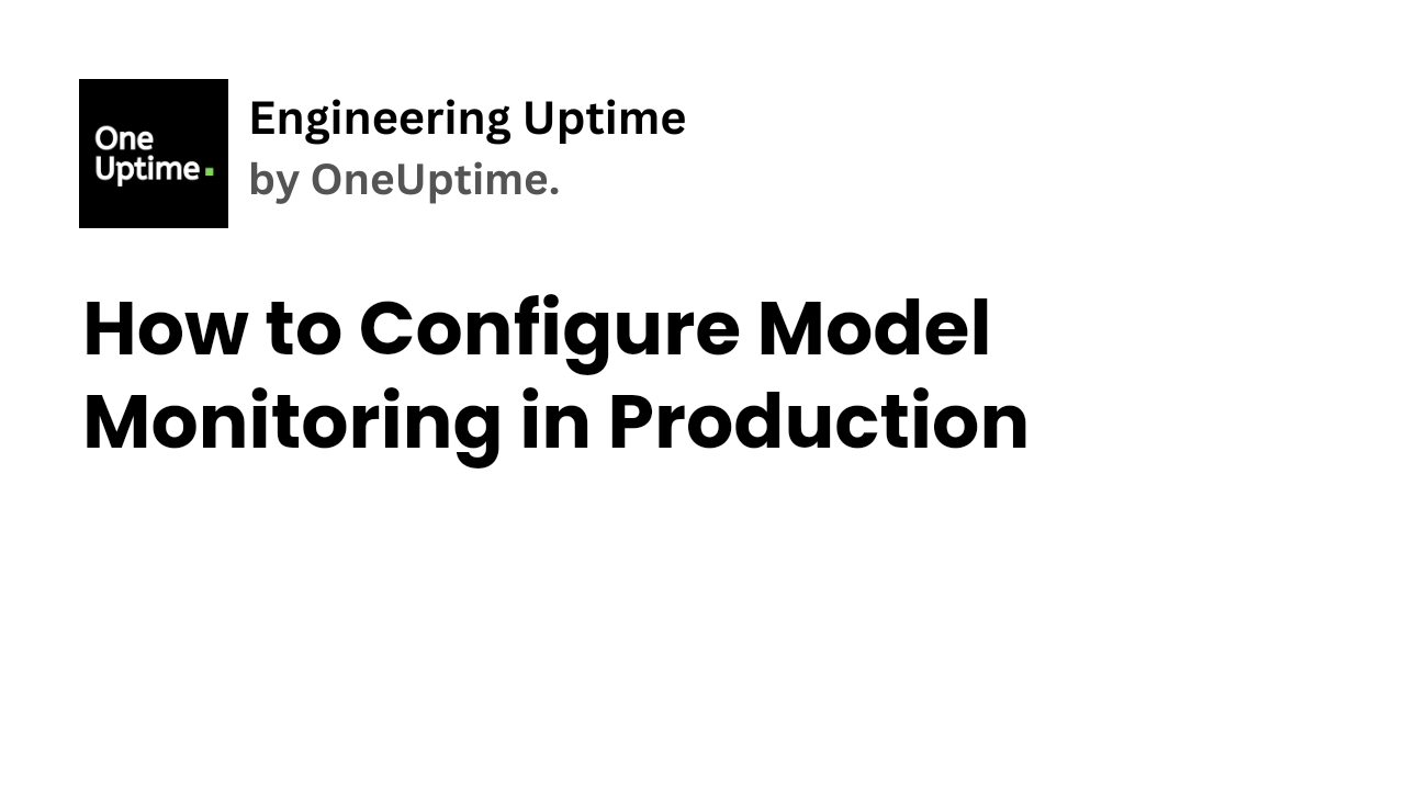 How to Configure Model Monitoring in Production