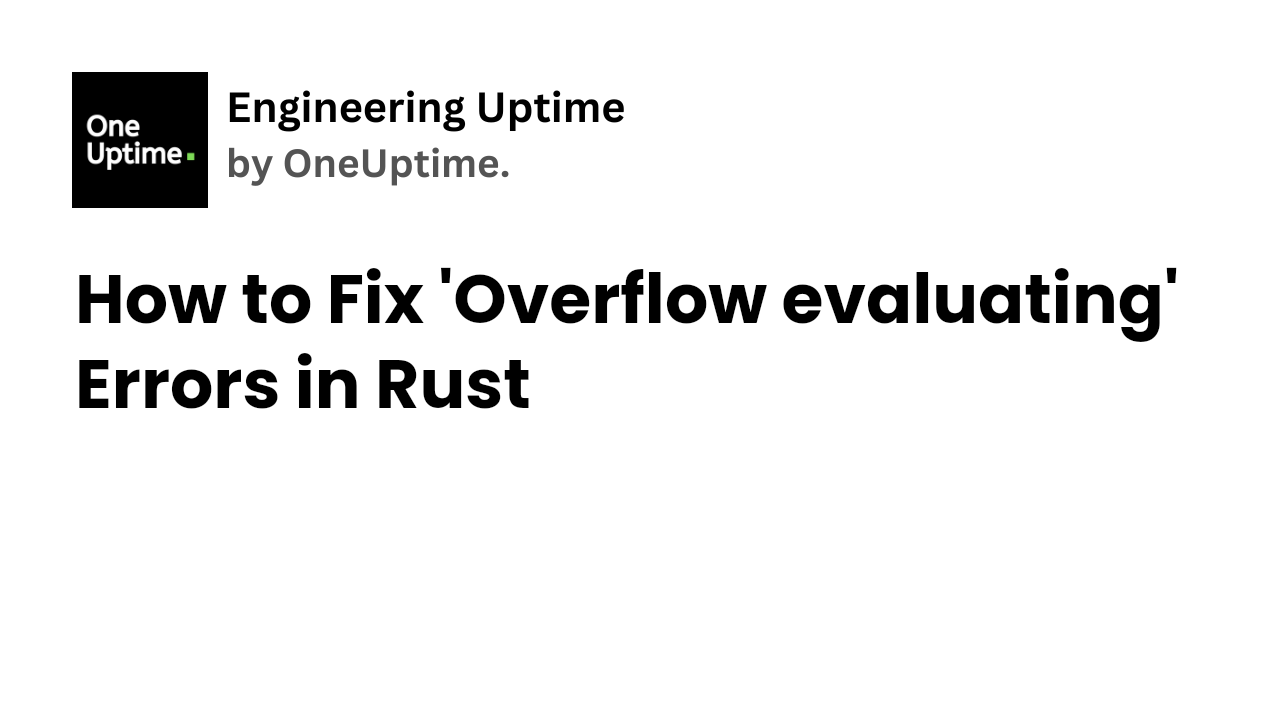 How to Fix 'Overflow evaluating' Errors in Rust