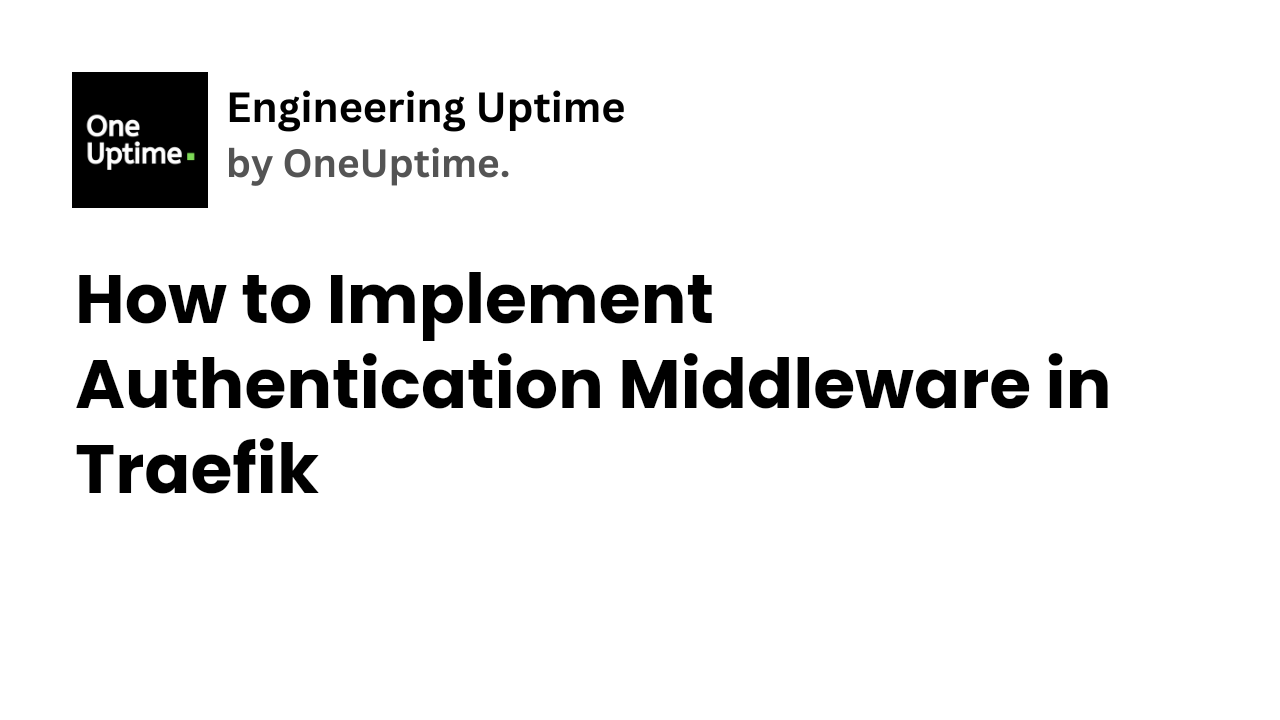 How to Implement Authentication Middleware in Traefik