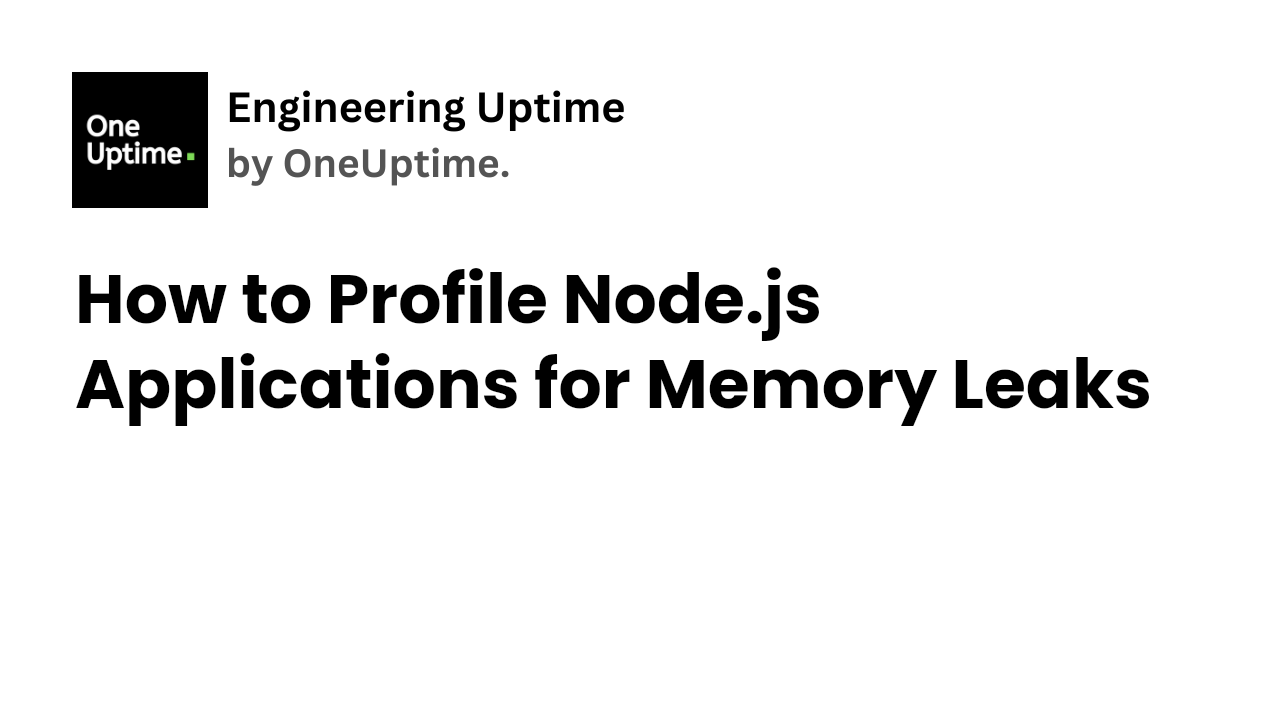 How to Profile Node.js Applications for Memory Leaks