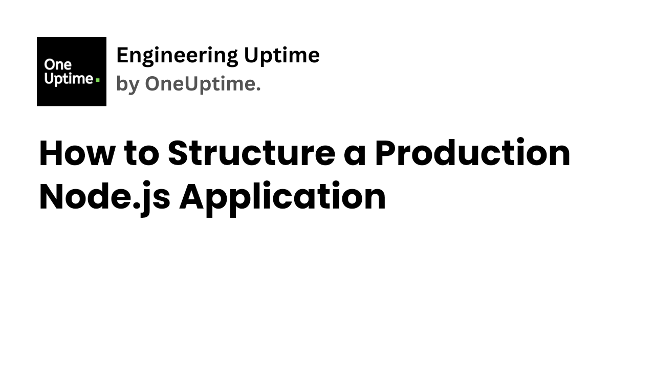 How to Structure a Production Node.js Application