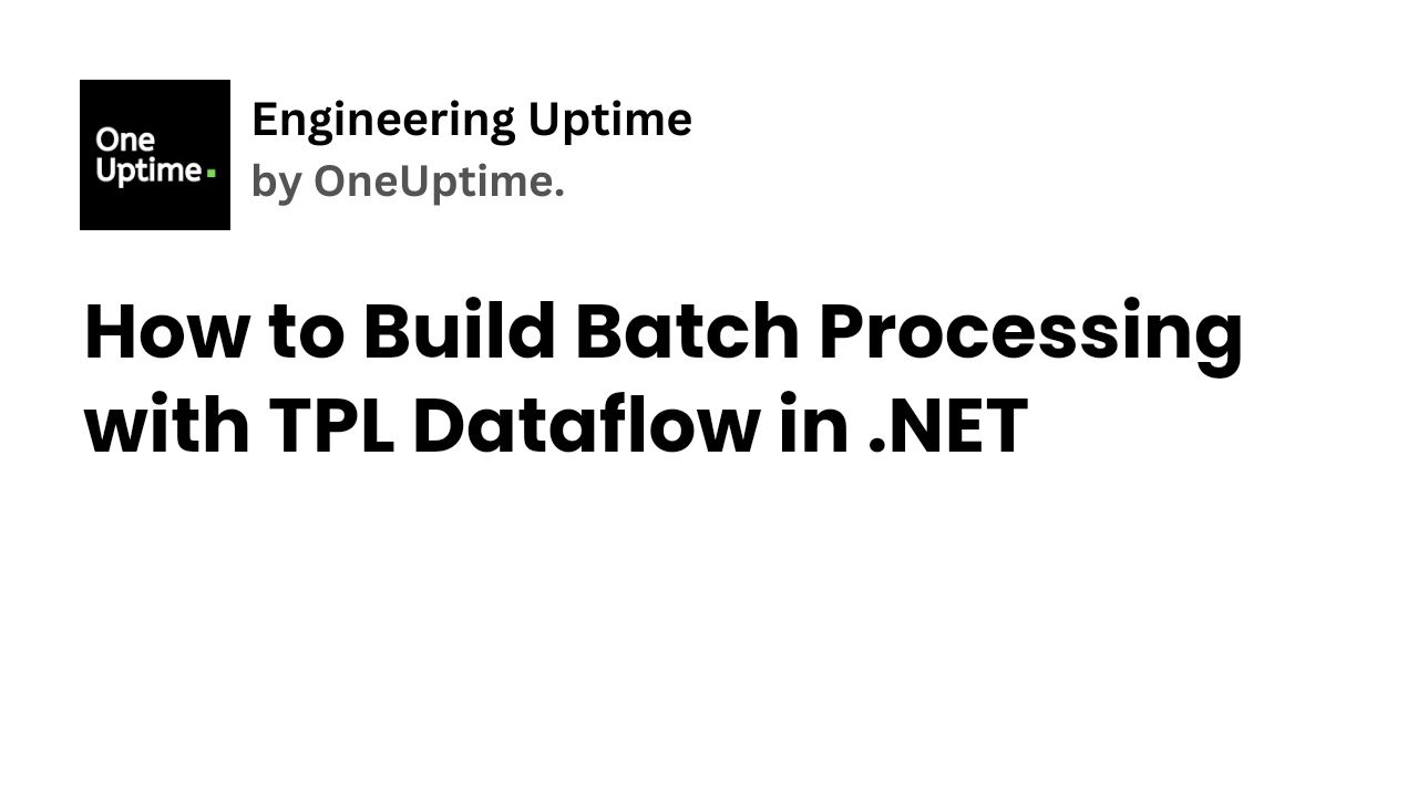 How to Build Batch Processing with TPL Dataflow in .NET