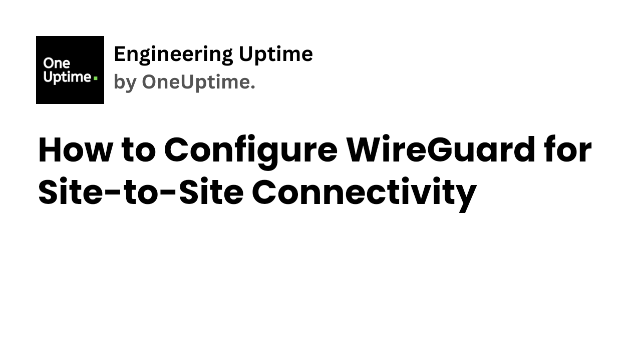 How to Configure WireGuard for Site-to-Site Connectivity