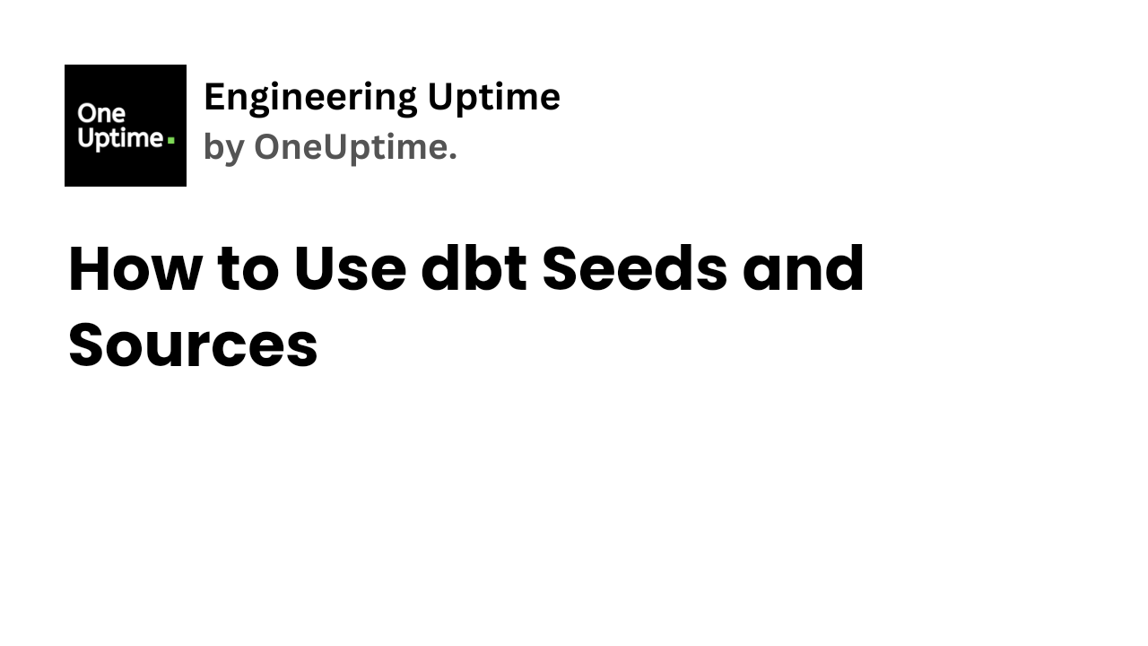 How to Use dbt Seeds and Sources
