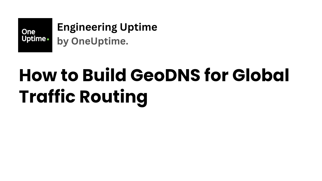 How to Build GeoDNS for Global Traffic Routing