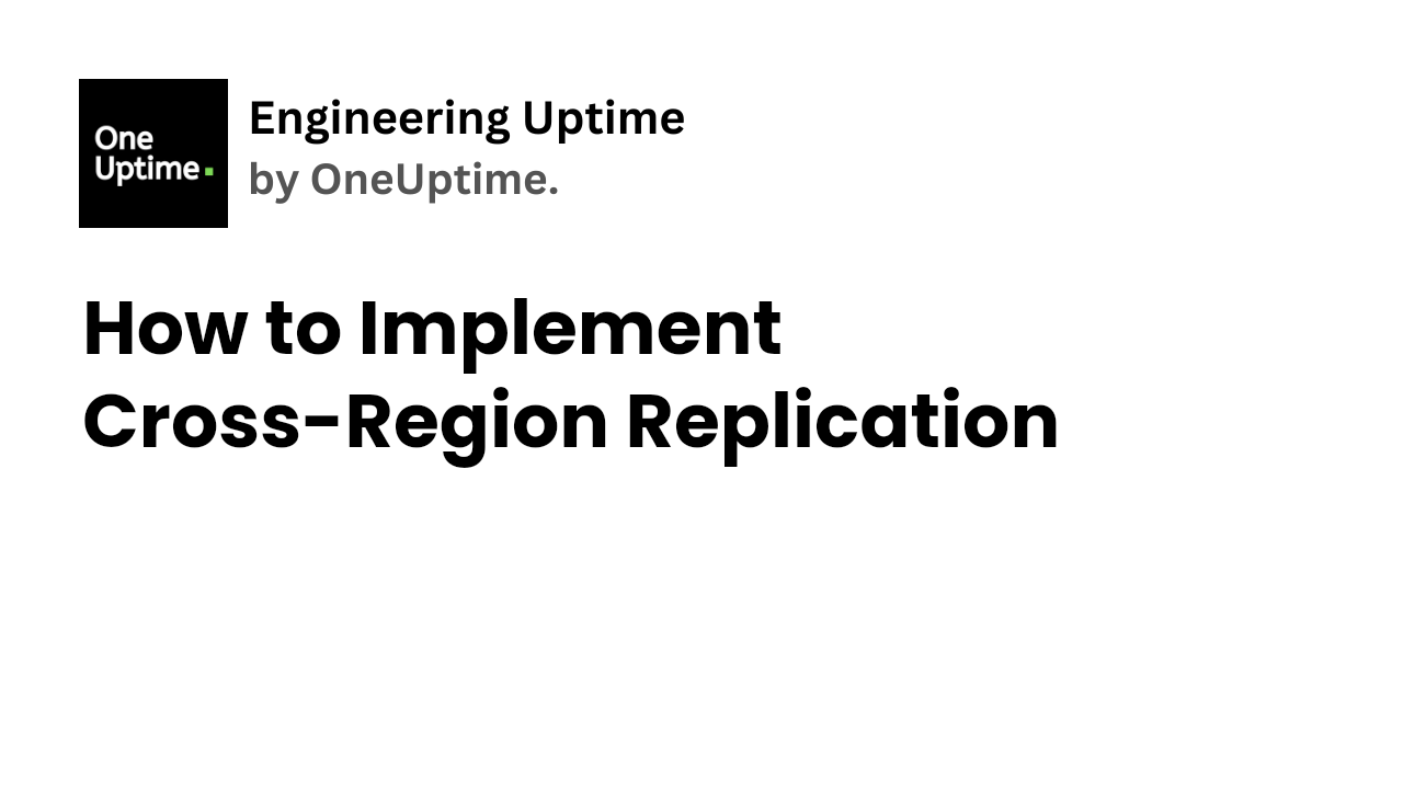 How to Implement Cross-Region Replication