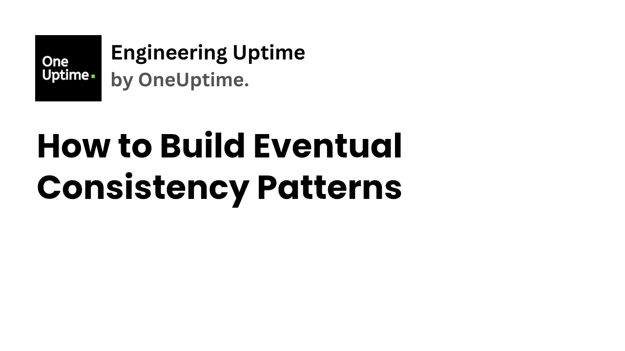 How to Build Eventual Consistency Patterns