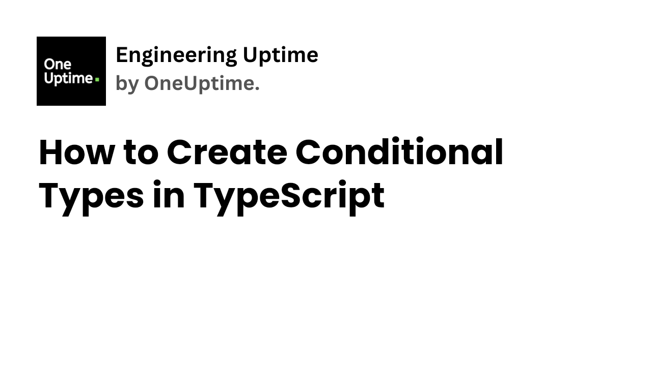 How to Create Conditional Types in TypeScript