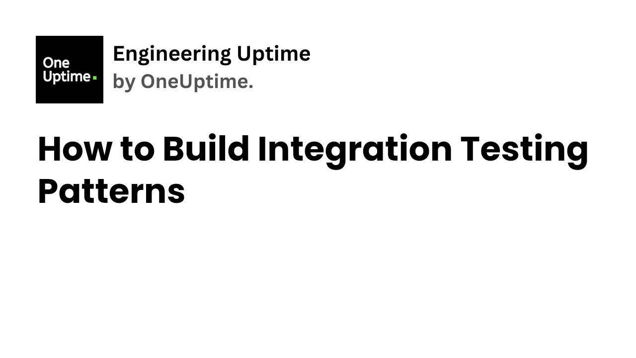 How to Build Integration Testing Patterns