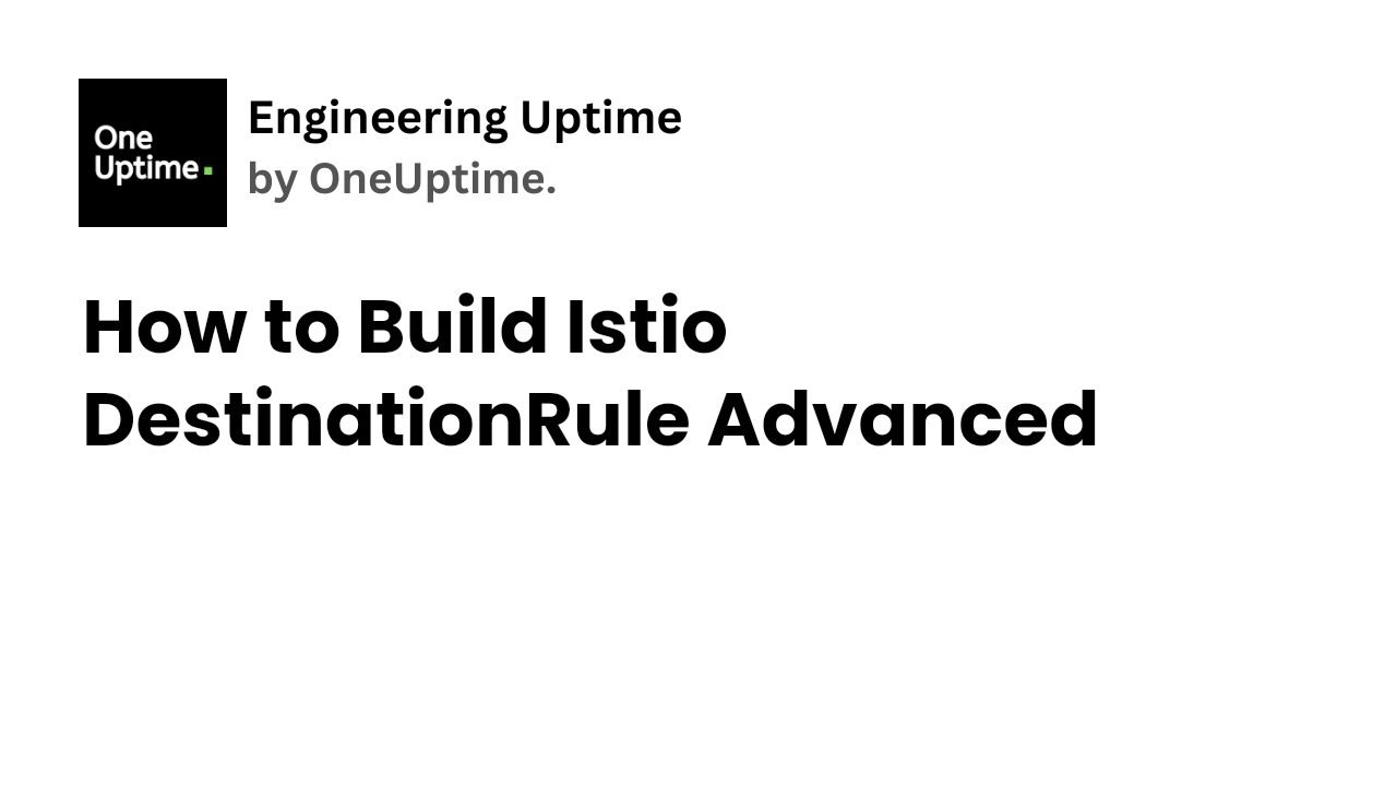 How to Build Istio DestinationRule Advanced