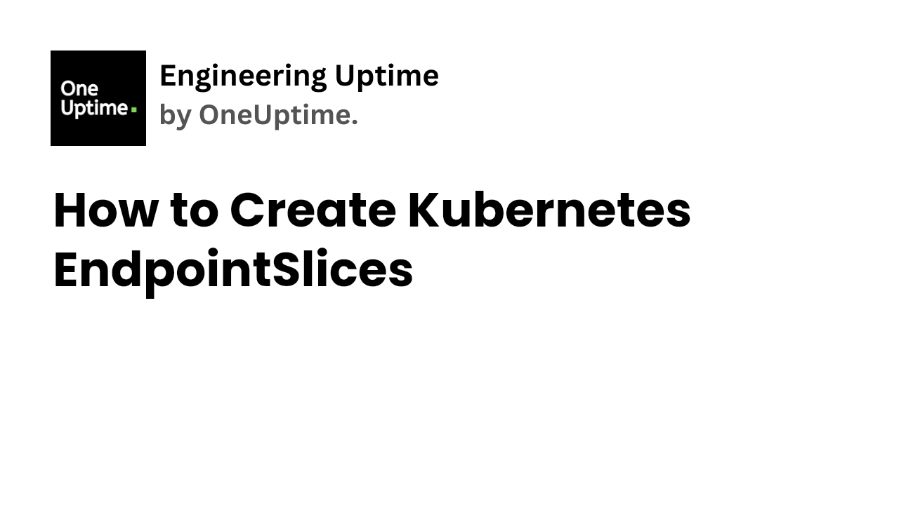 How to Create Kubernetes EndpointSlices