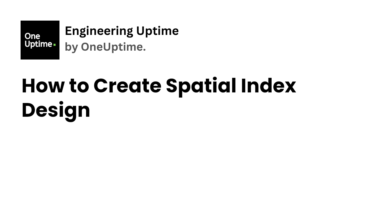 How to Create Spatial Index Design