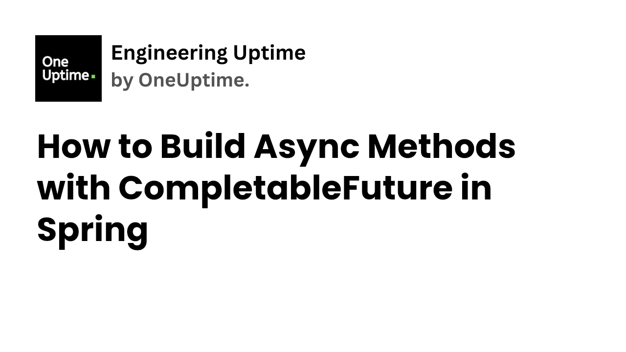 How to Build Async Methods with CompletableFuture in Spring