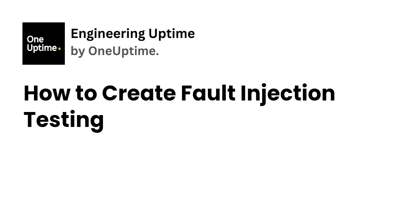 How to Create Fault Injection Testing
