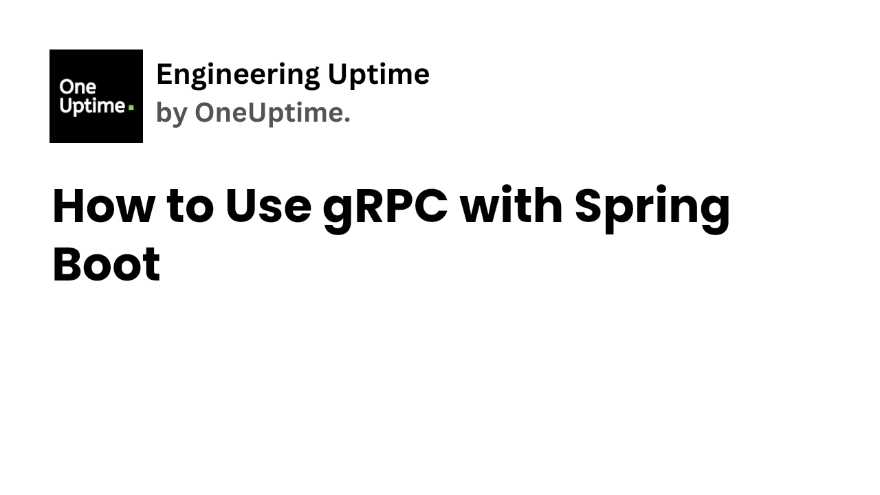 How to Use gRPC with Spring Boot