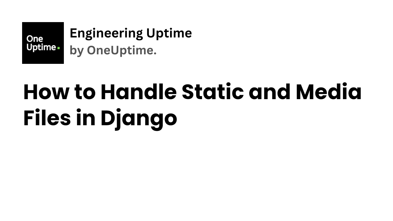 How to Handle Static and Media Files in Django