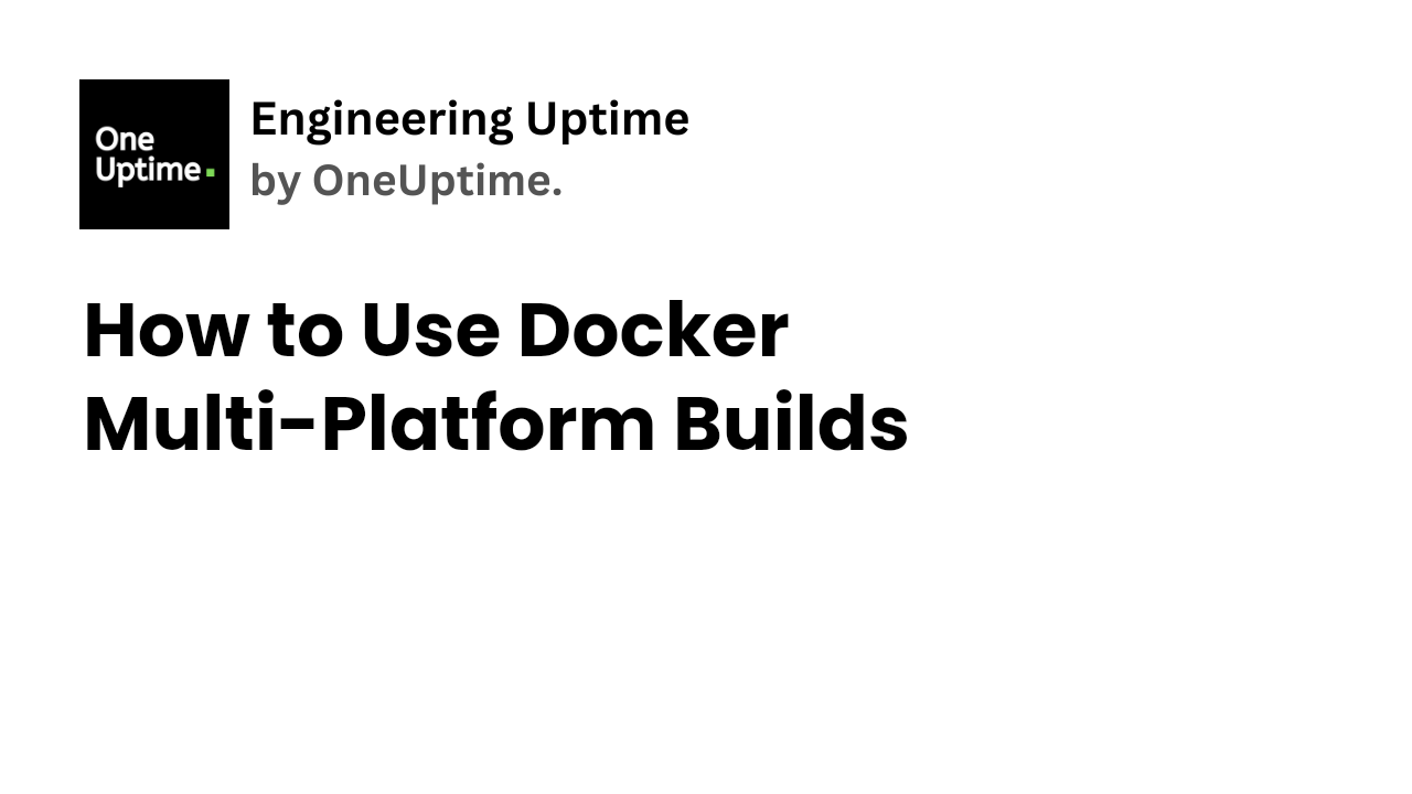 How to Use Docker Multi-Platform Builds