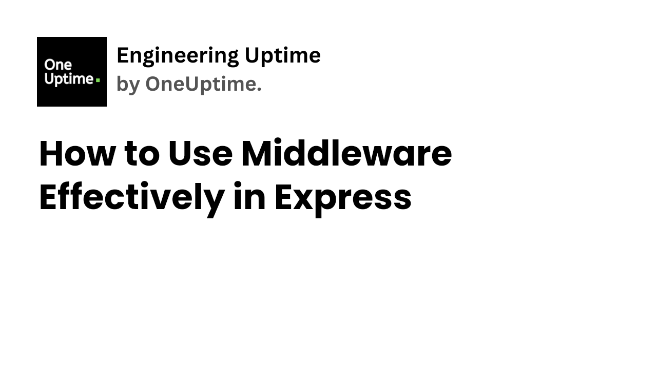 How to Use Middleware Effectively in Express