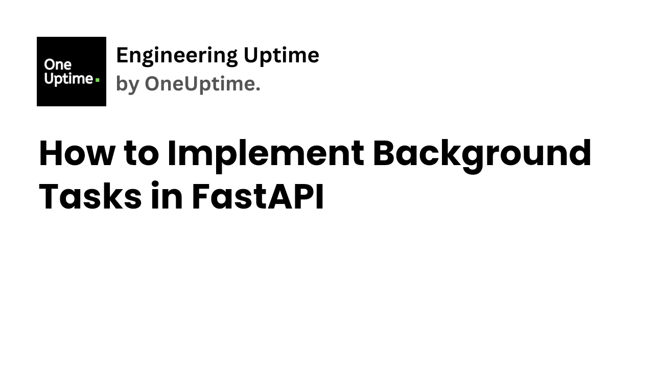 How to Implement Background Tasks in FastAPI