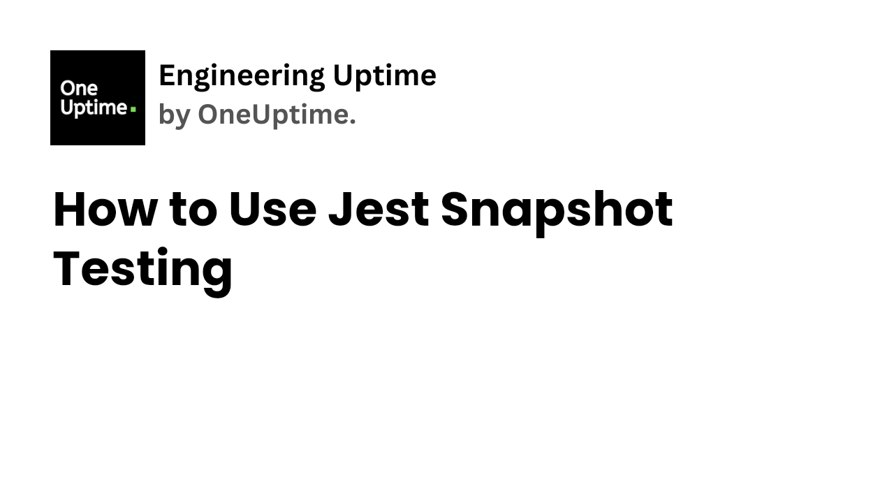 How to Use Jest Snapshot Testing