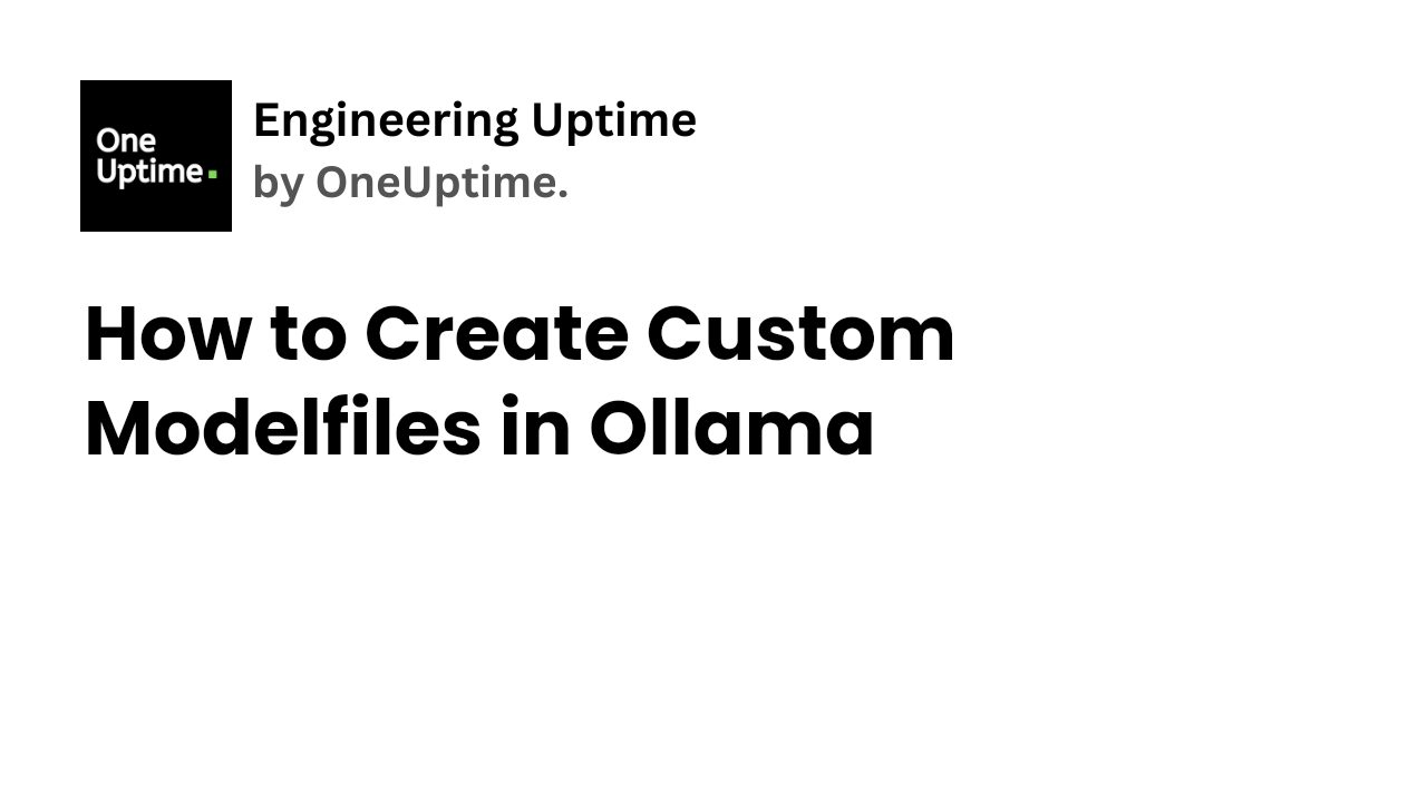 How to Create Custom Modelfiles in Ollama