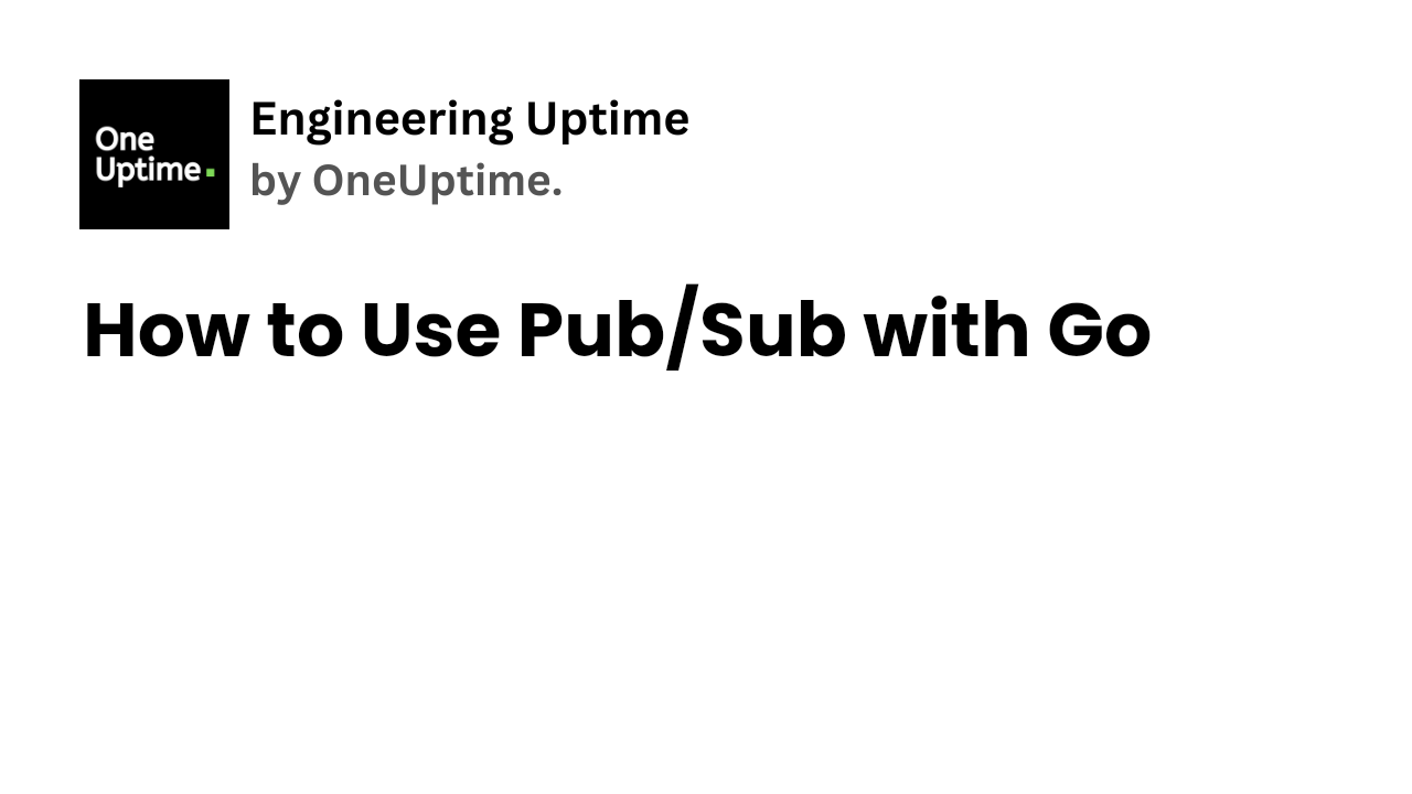 How to Use Pub/Sub with Go