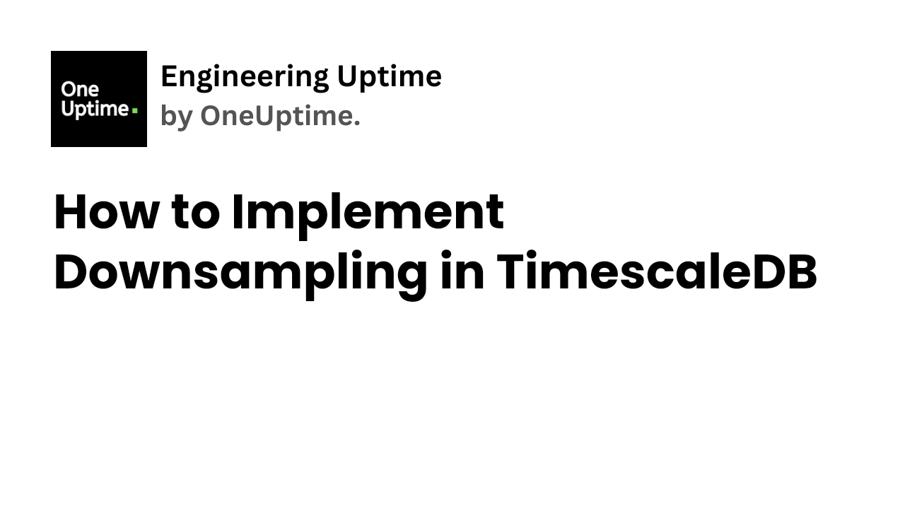 How to Implement Downsampling in TimescaleDB