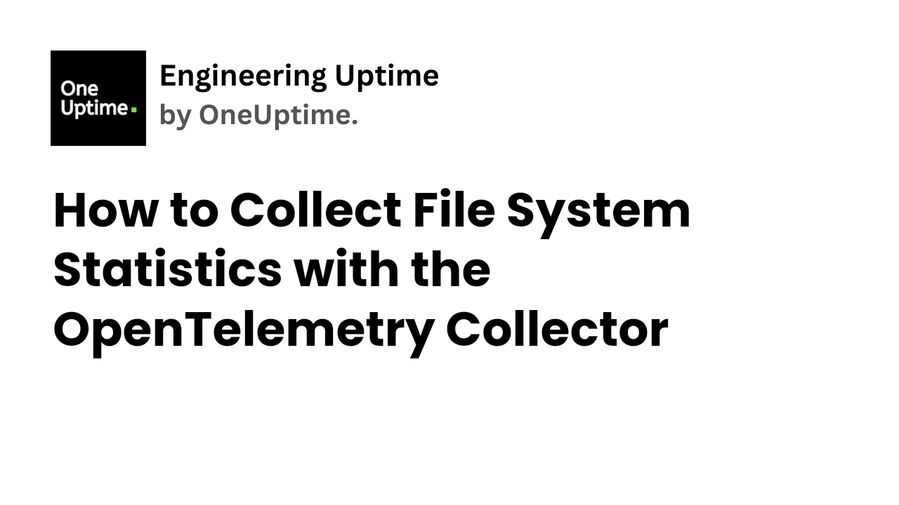 How to Collect File System Statistics with the OpenTelemetry Collector