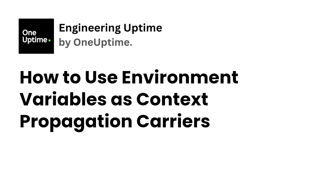 How to Use Environment Variables as Context Propagation Carriers