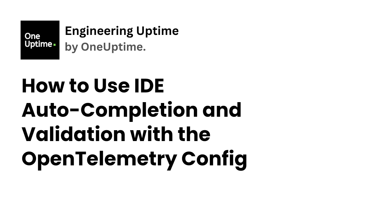 How to Use IDE Auto-Completion and Validation with the OpenTelemetry Config