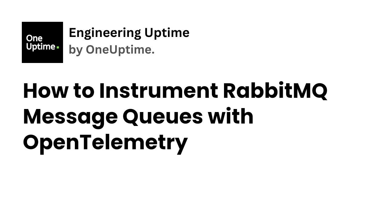 How to Instrument RabbitMQ Message Queues with OpenTelemetry