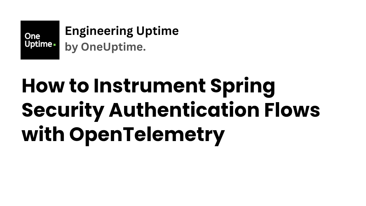 How to Instrument Spring Security Authentication Flows with OpenTelemetry
