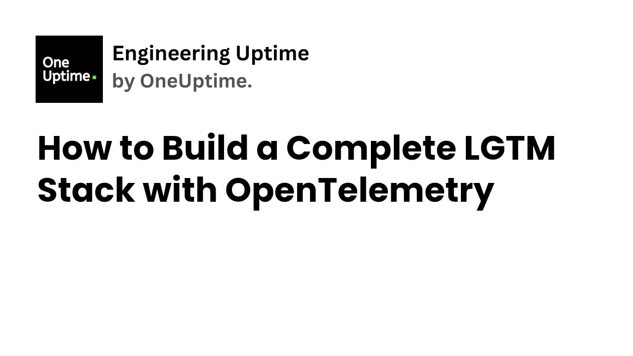 How to Build a Complete LGTM Stack with OpenTelemetry