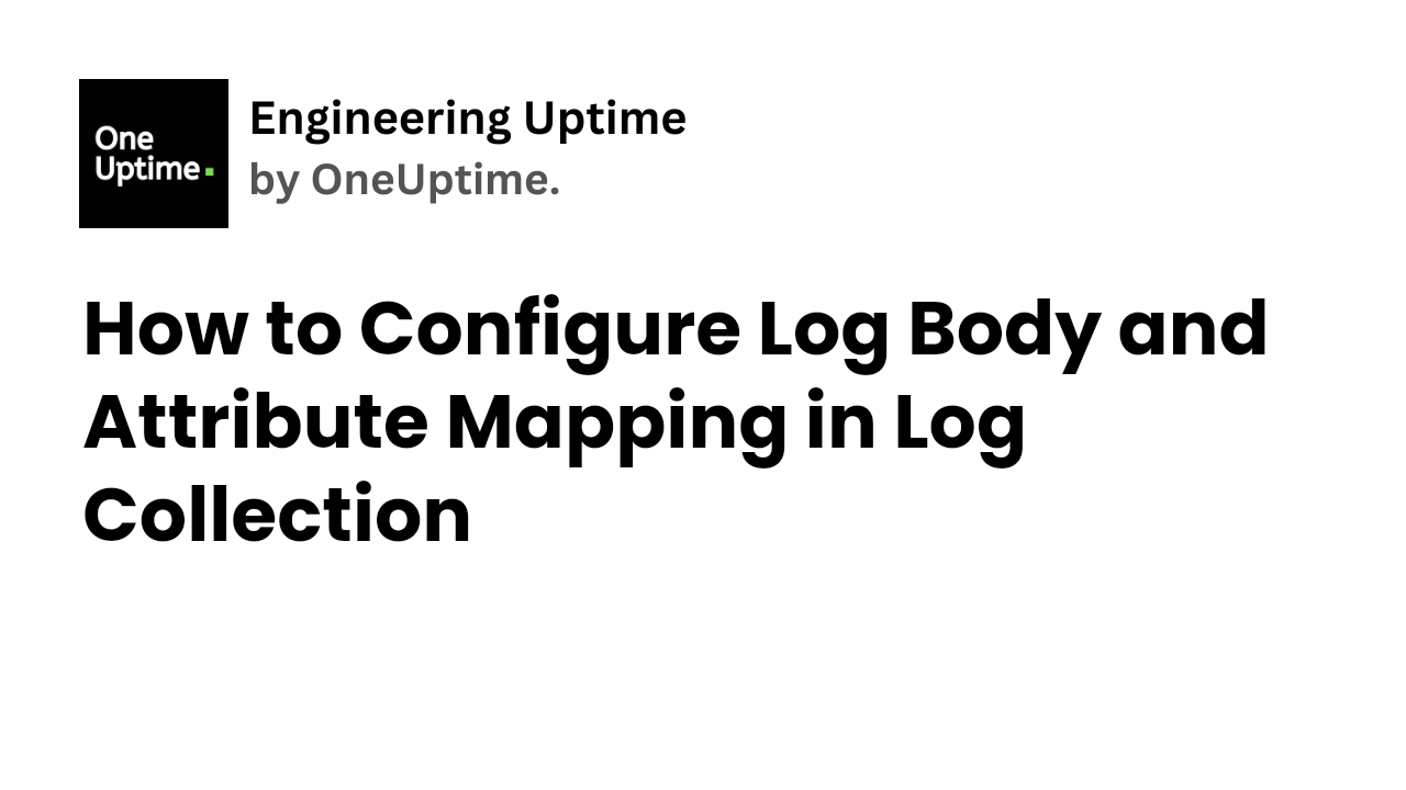 How to Configure Log Body and Attribute Mapping in Log Collection