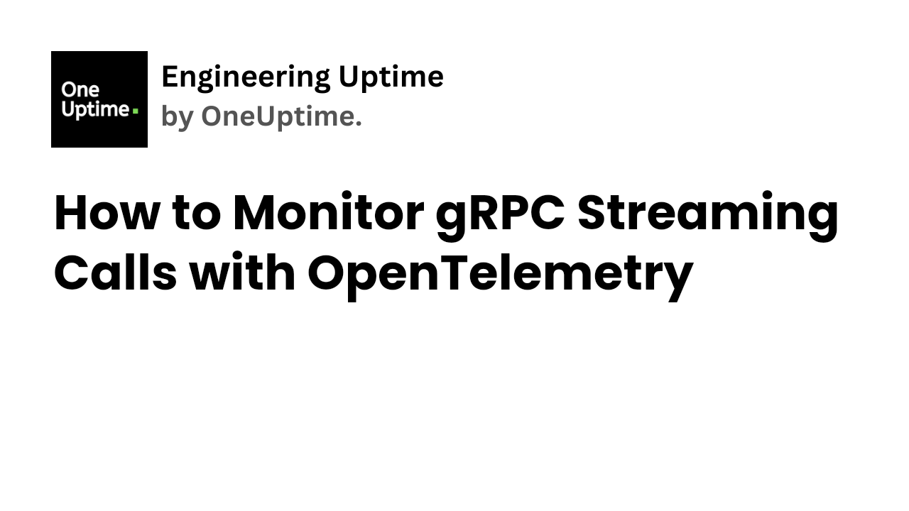 How to Monitor gRPC Streaming Calls with OpenTelemetry