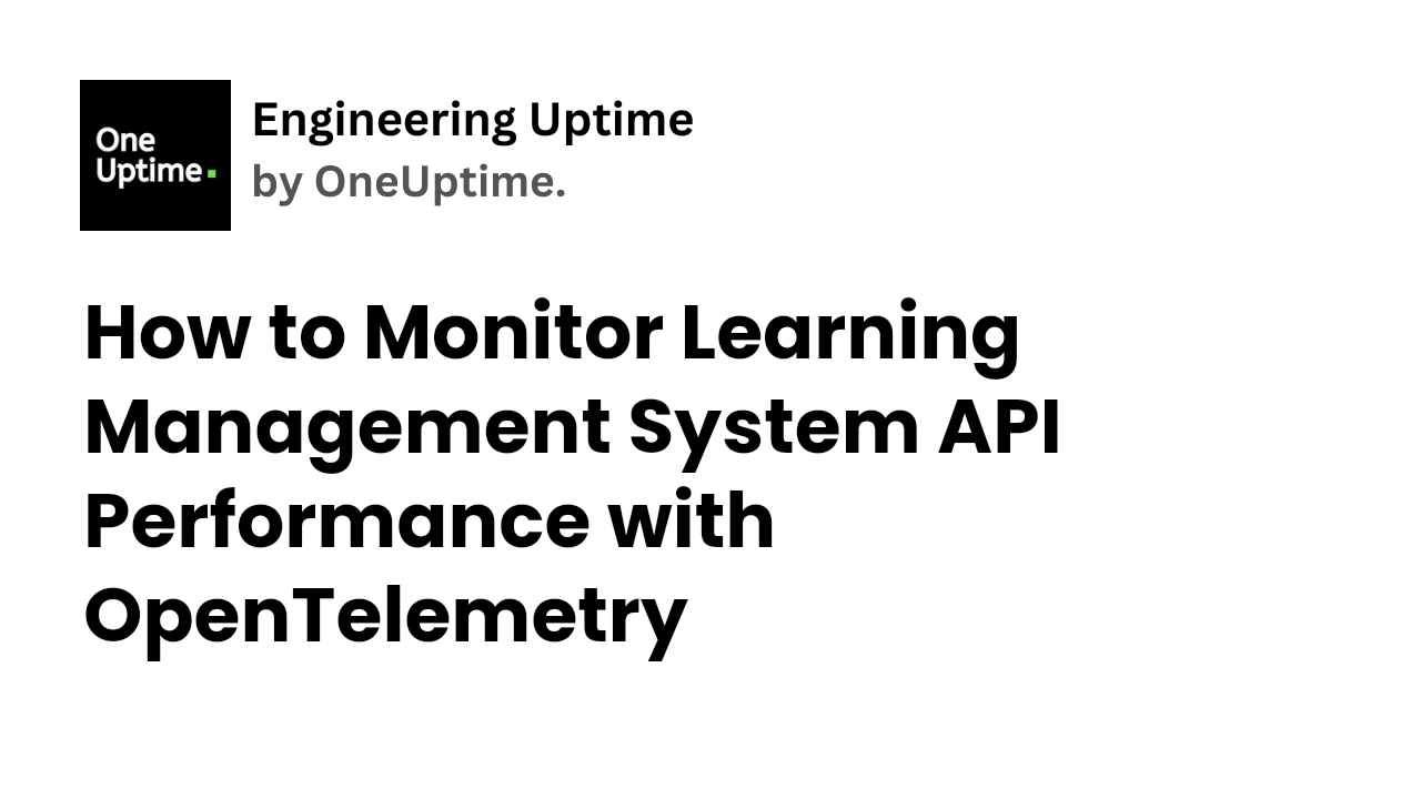 How to Monitor Learning Management System API Performance with ...
