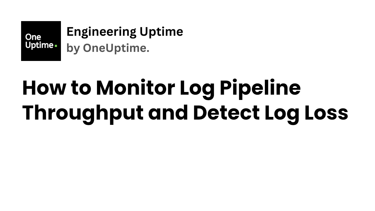 How to Monitor Log Pipeline Throughput and Detect Log Loss