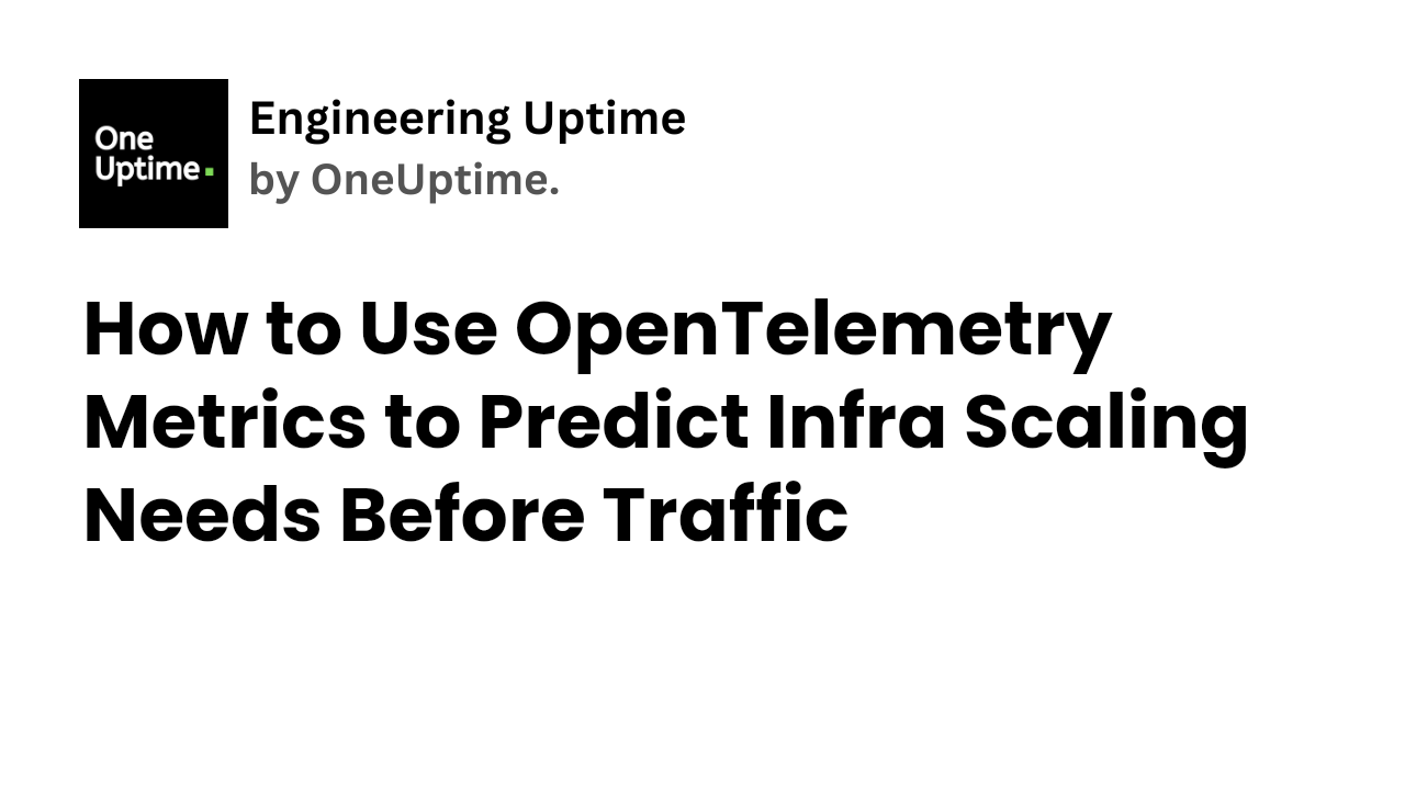 How to Use OpenTelemetry Metrics to Predict Infra Scaling Needs Before ...