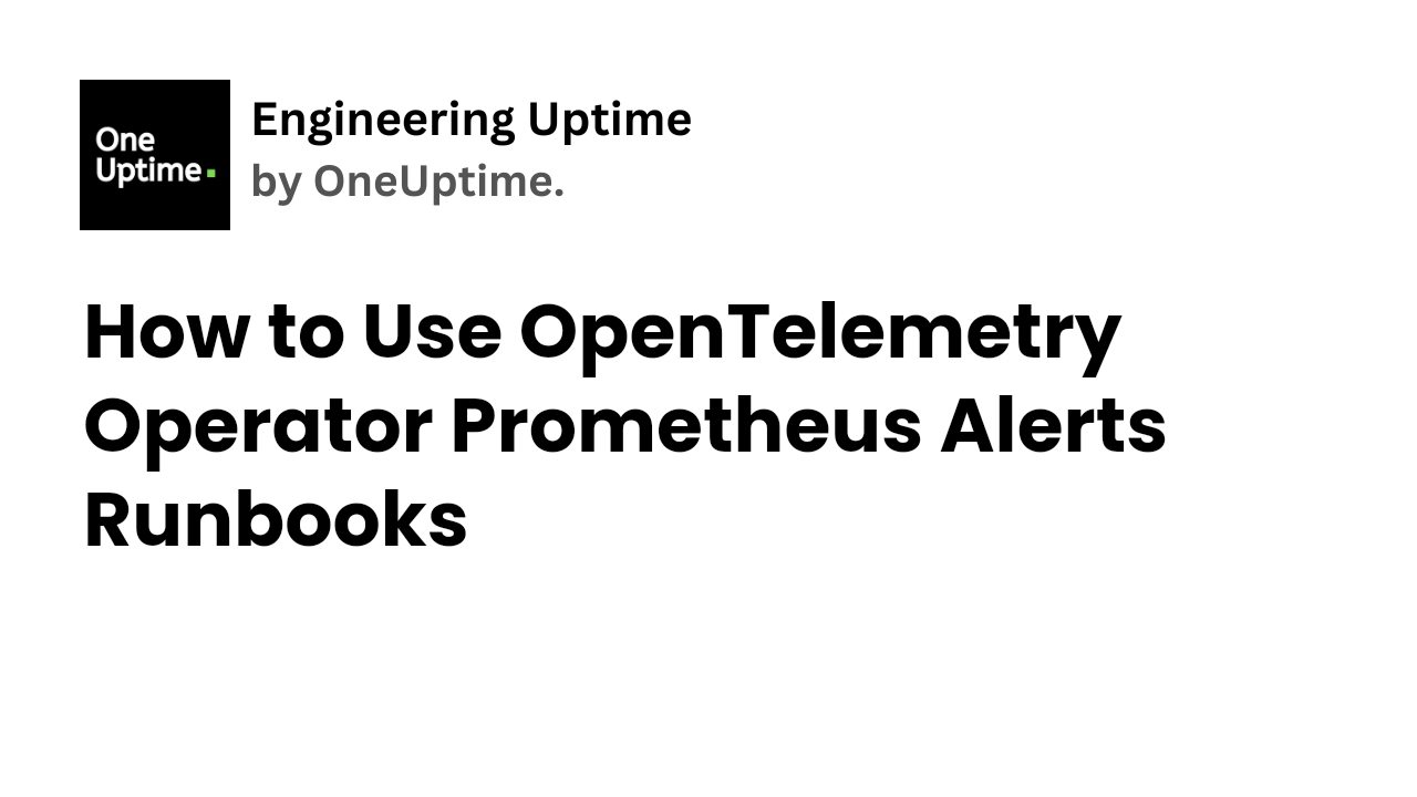 How to Use OpenTelemetry Operator Prometheus Alerts Runbooks