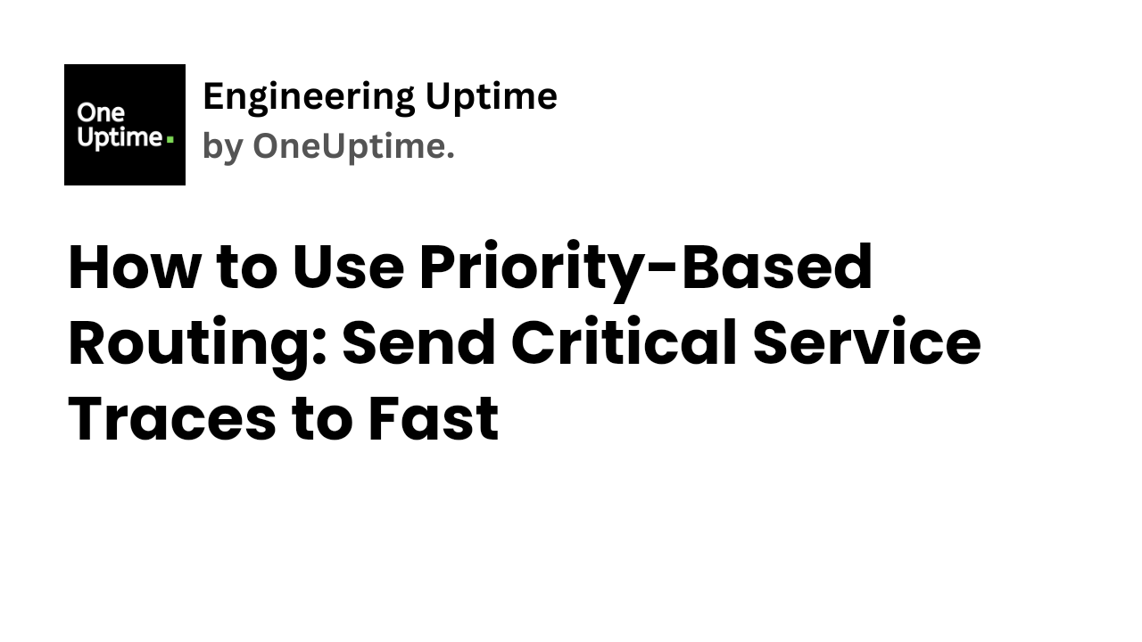 How to Use Priority-Based Routing: Send Critical Service Traces to Fast